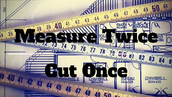 Measure Twice, Cut Once – Uncommon Faith